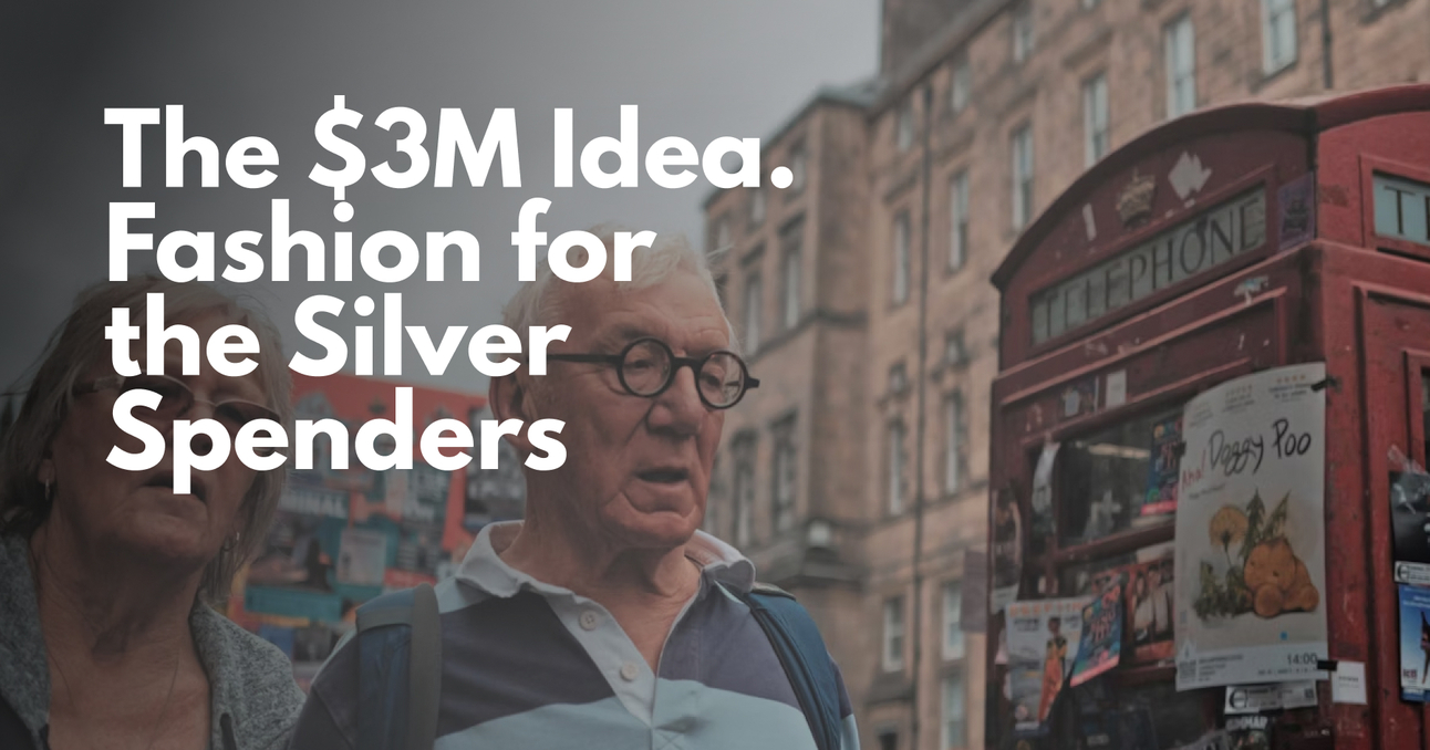 A $3M Idea. Fashion for The Silver Spenders.