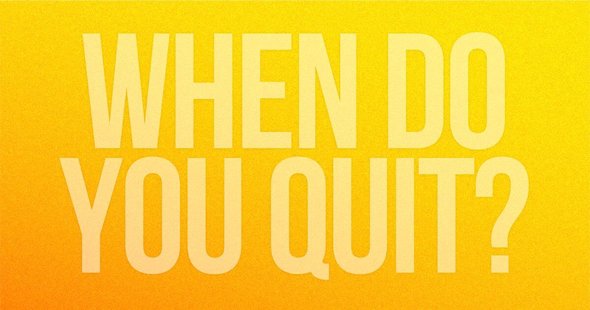 How to Know When to Quit