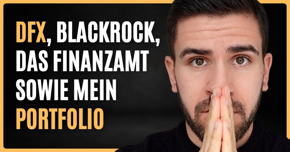 DFX, BlackRock, das Finanzamt sowie mein Portfolio