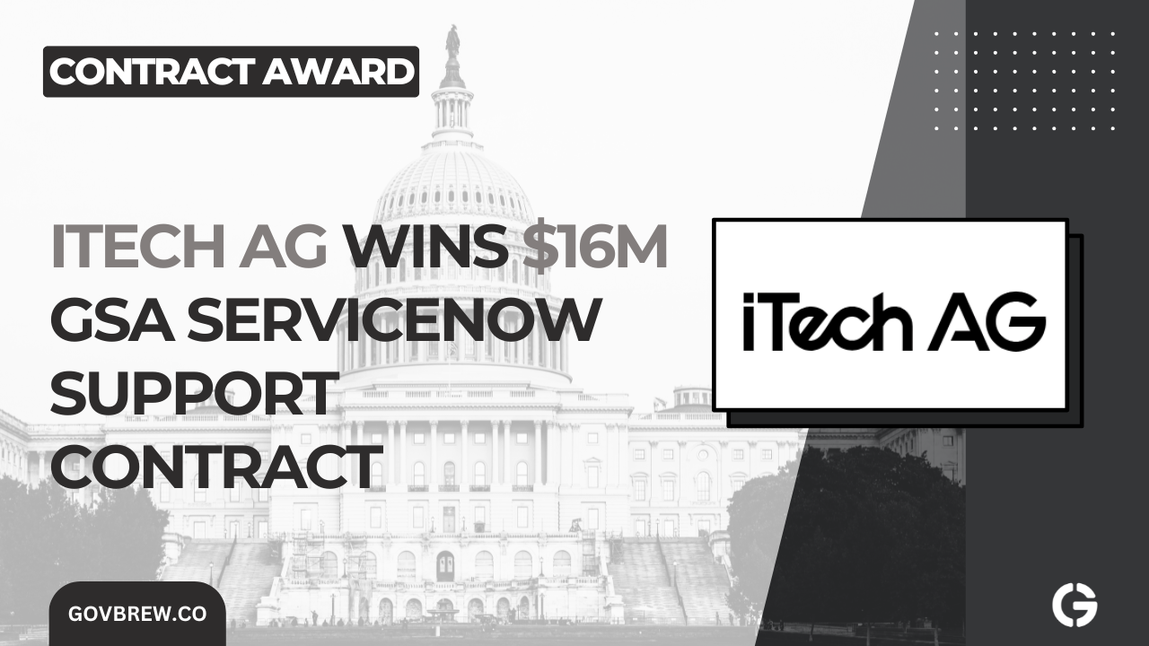 iTech AG Wins $16 Million GSA ServiceNow Support Contract