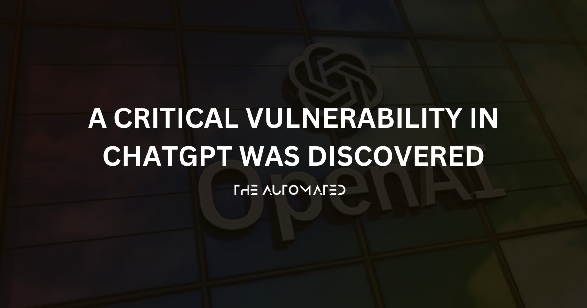 A critical vulnerability in ChatGPT was discovered