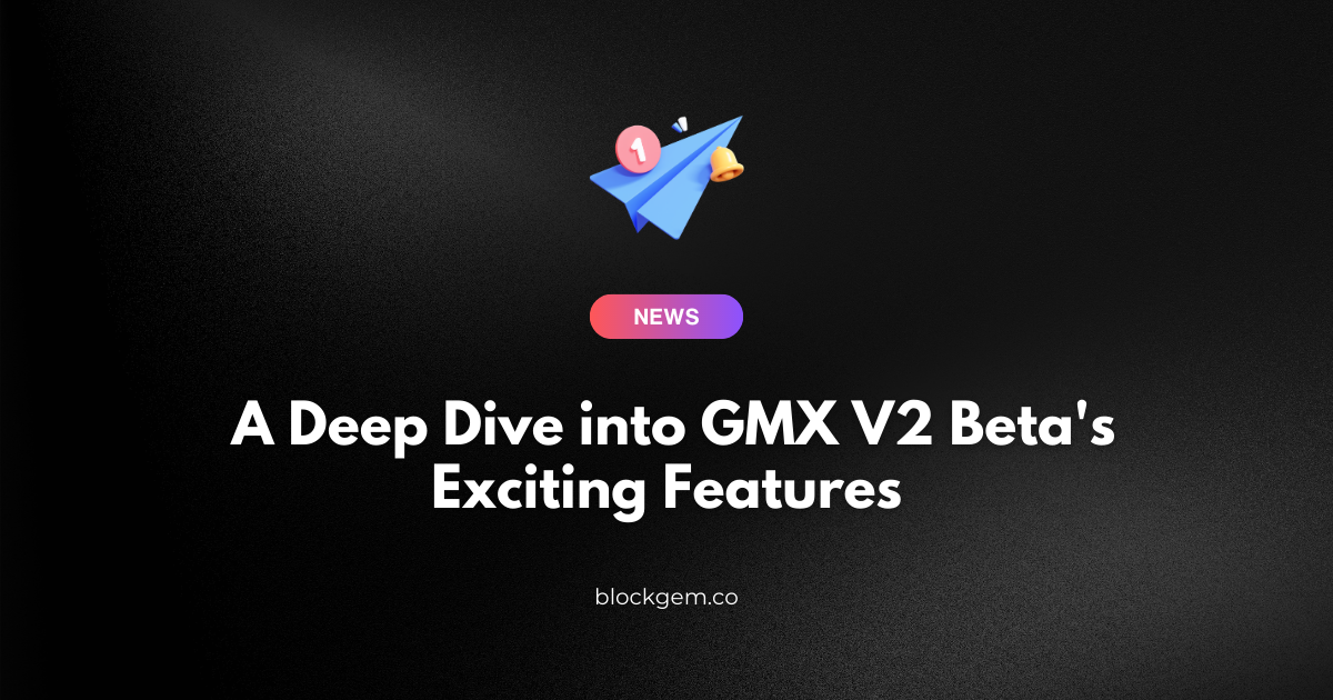 A Deep Dive into GMX V2 Beta's Exciting Features
