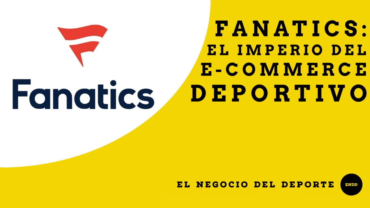 Fanatics: el imperio del e-commerce deportivo
