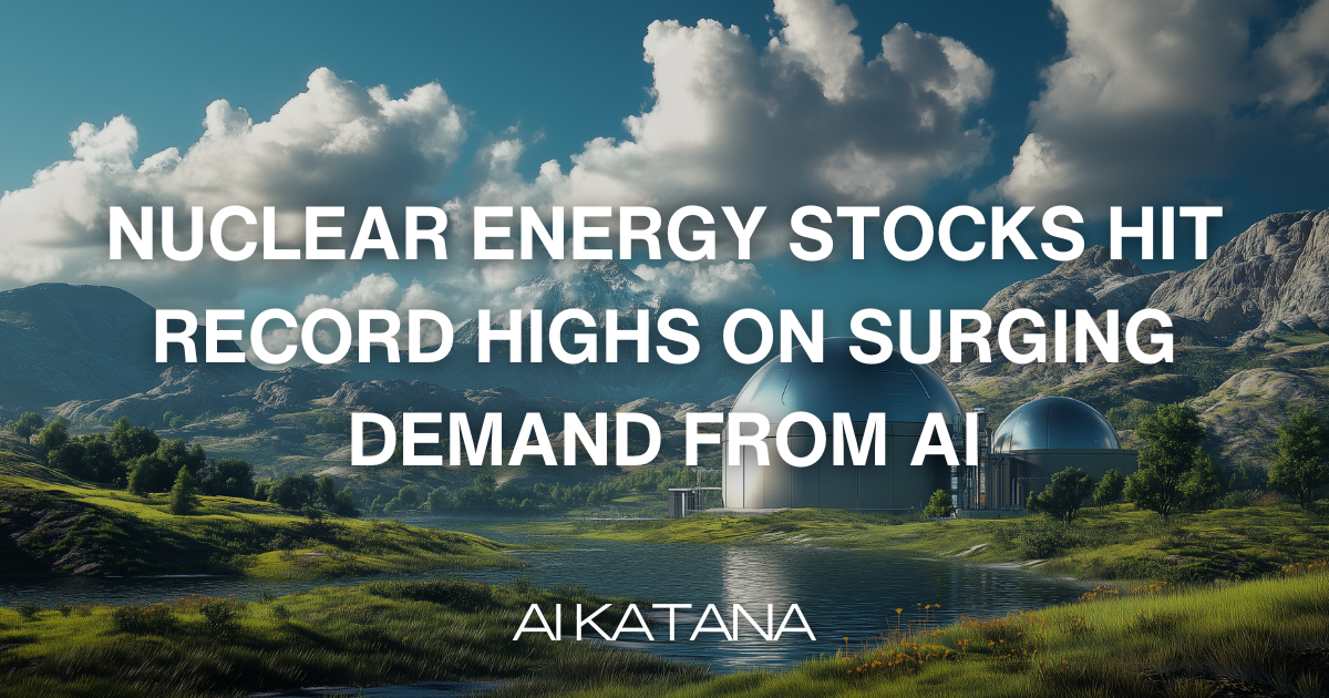 Nuclear energy stocks hit record highs on surging demand from AI