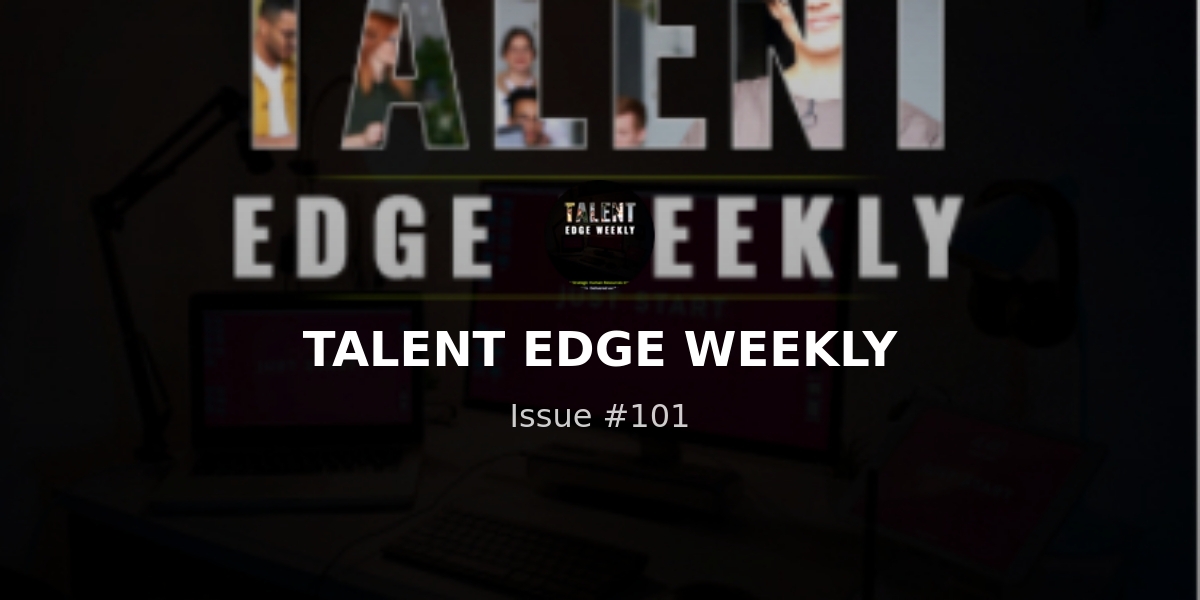 Talent Edge Weekly - Issue #101