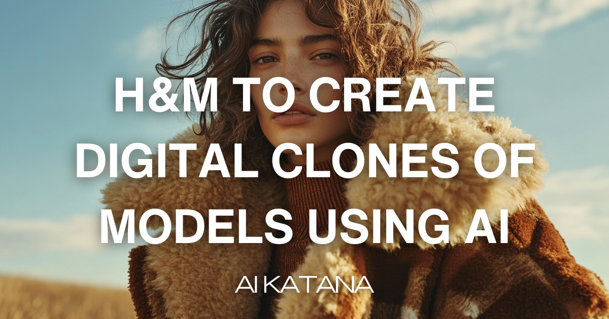 H&M to create digital clones of models using AI