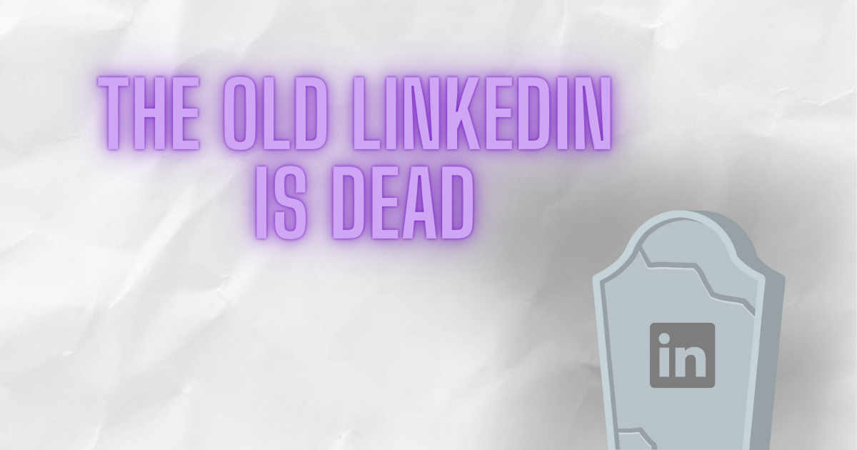 The old LinkedIn is dead