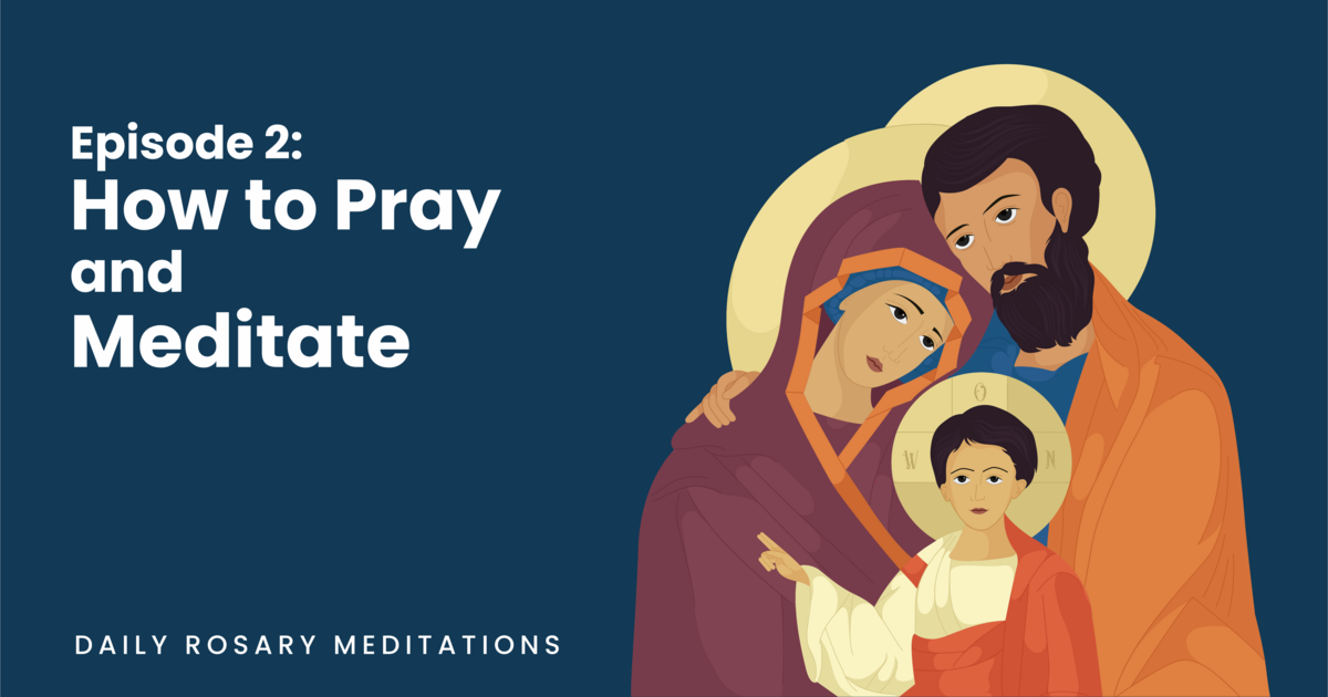 Episode 2: How to Pray and Meditate