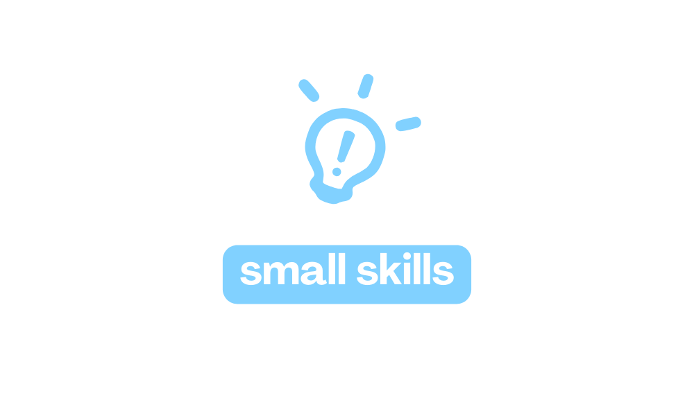Small skills to beat big obstacles