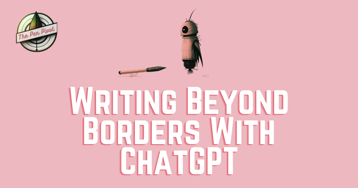 Write Beyond Borders With ChatGPT