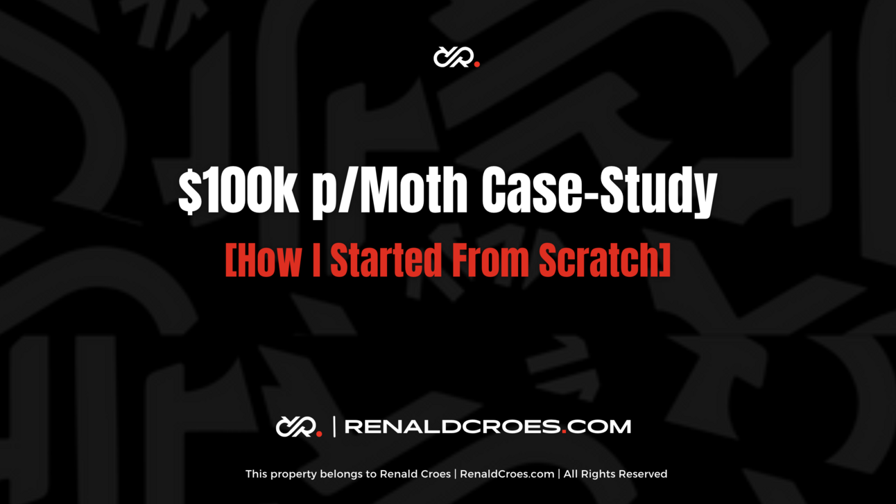 My $100k p/Mo Case-Study