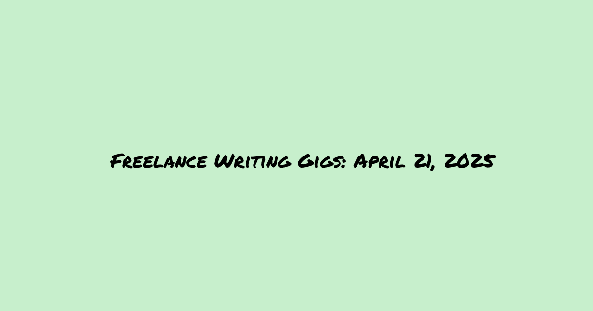 9 Freelance Writing Gigs (+5 Premium)