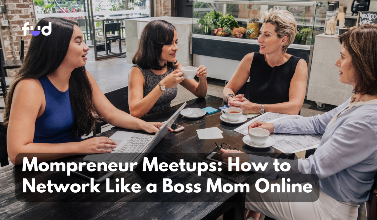 Mompreneur Meetups: How to Network Like a Boss Mom Online