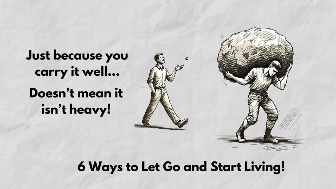 Just Because You Carry It Well, Doesn’t Mean it Isn’t Heavy Just Because You Carry It Well, Doesn’t Mean it Isn’t Heavy