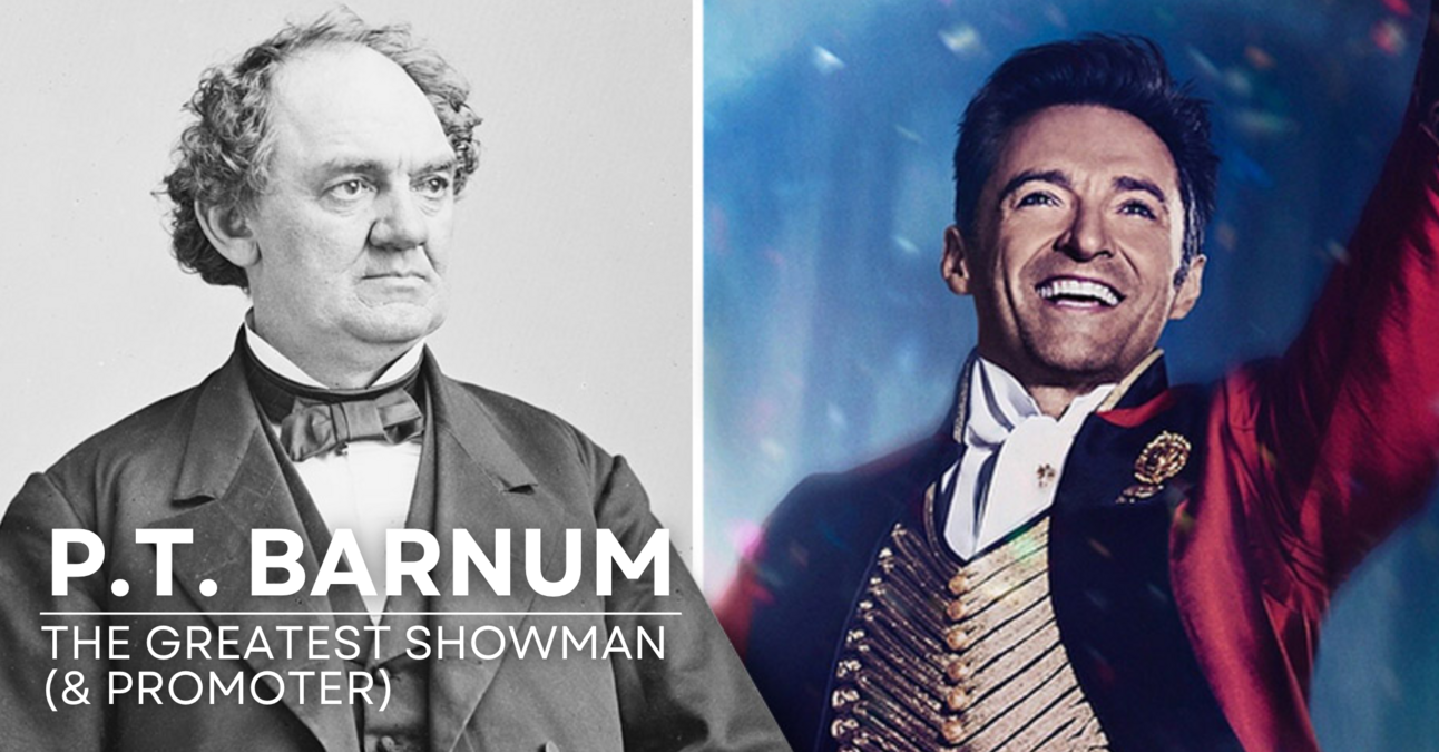 P.T. BARNUM: THE GREATEST SHOWMAN (AND PROMOTER)
