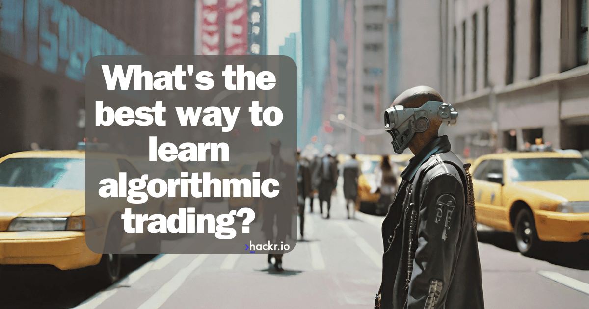 Whats The Best Way To Learn Algorithmic Trading