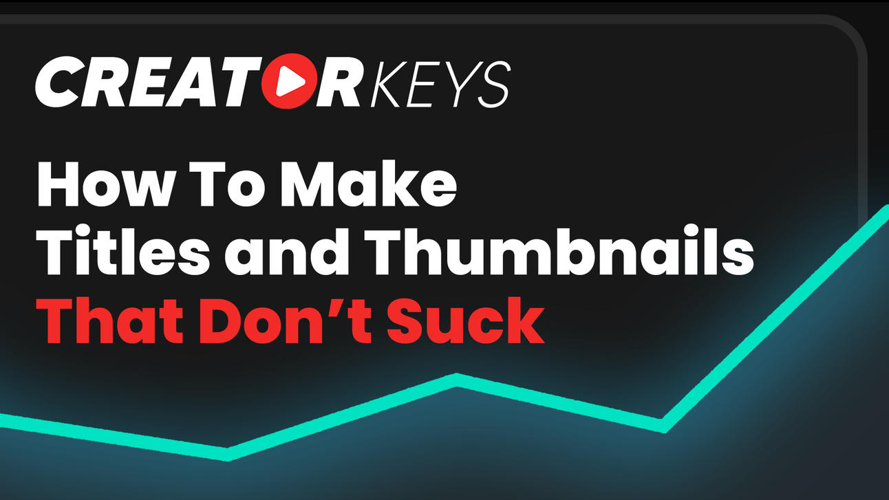 How To Make Titles and Thumbnails That Don't Suck
