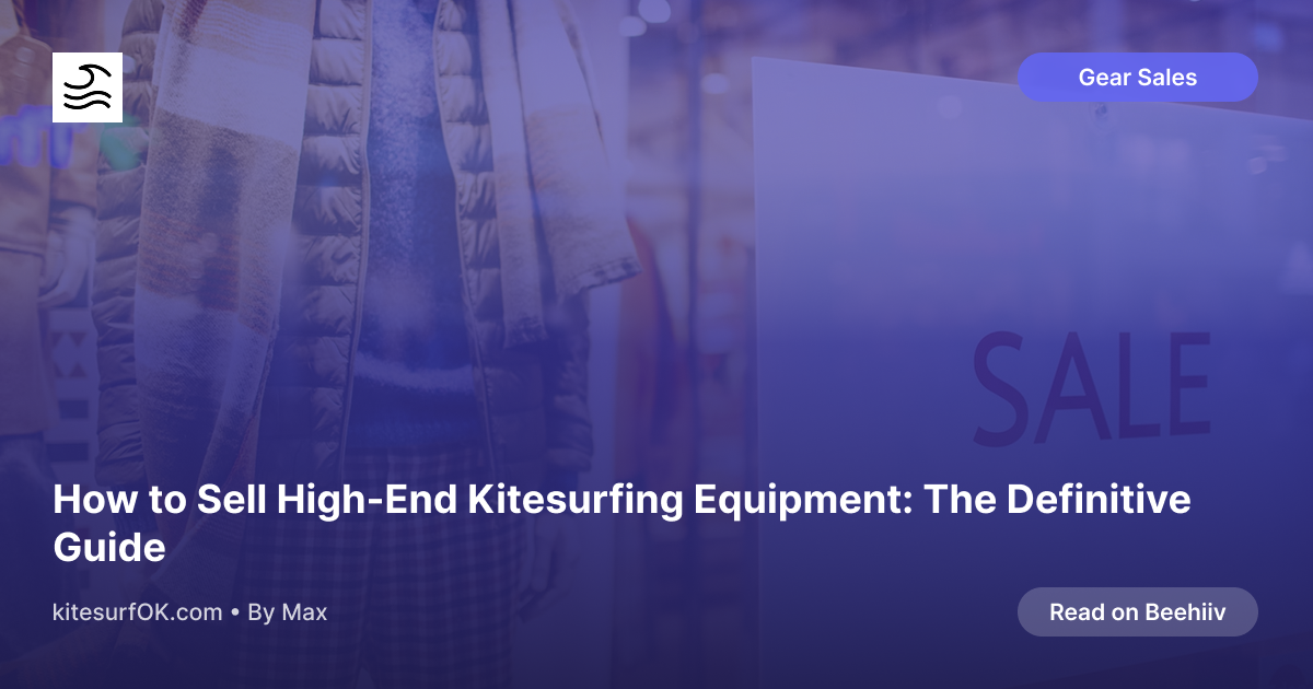 How to Sell High-End Kitesurfing Equipment: The Ultimate Guide | KitesurfOK