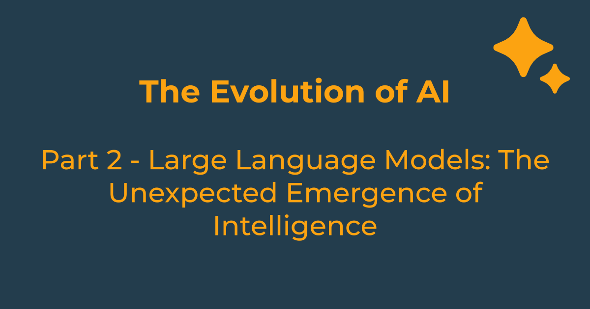 The Evolution of AI (Part 2): Large Language Models: The Unexpected ...