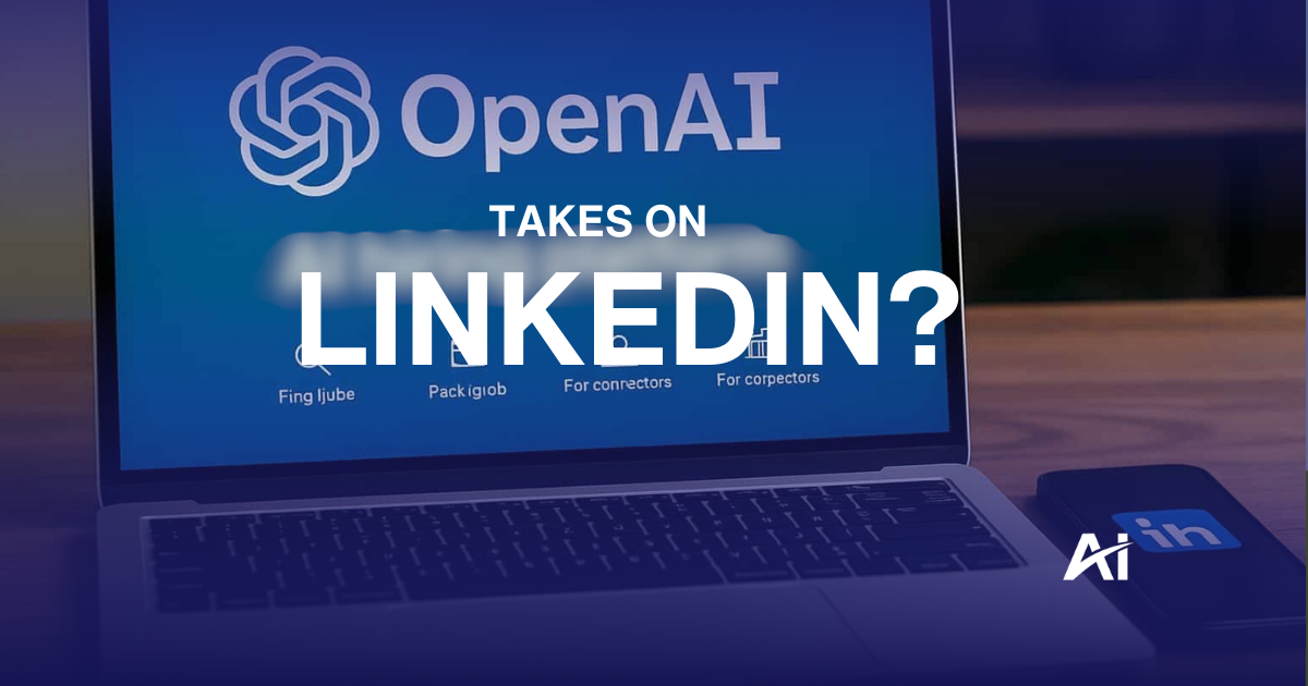 💼 OpenAI takes on LinkedIn?