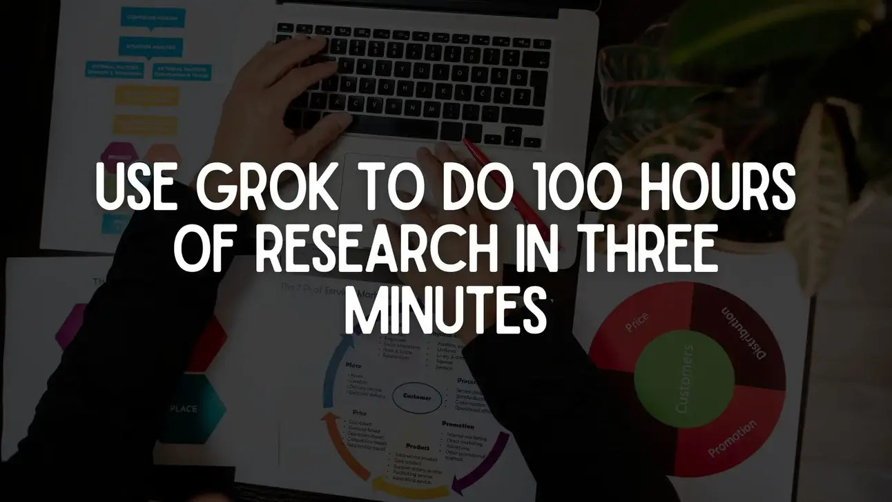 Video Tutorial: Use Grok To Do 100 Hours of Research in Three Minutes