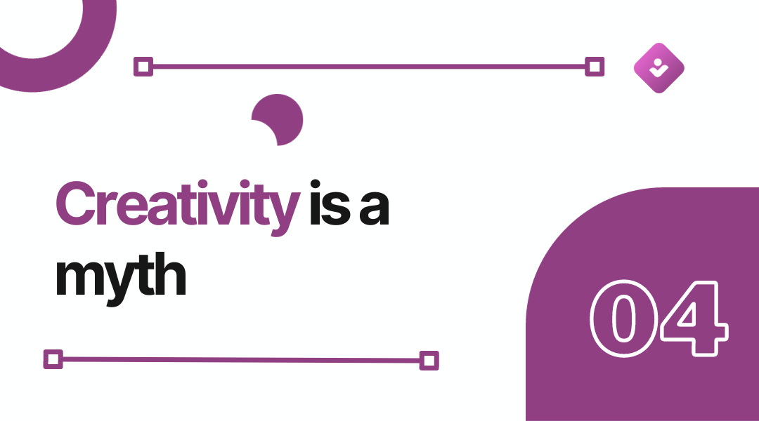 Creativity is a myth