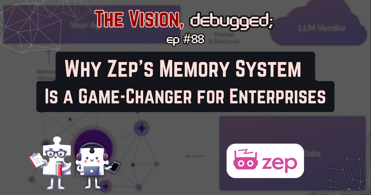 Why Zep’s Memory System Is a Game-Changer for Enterprises