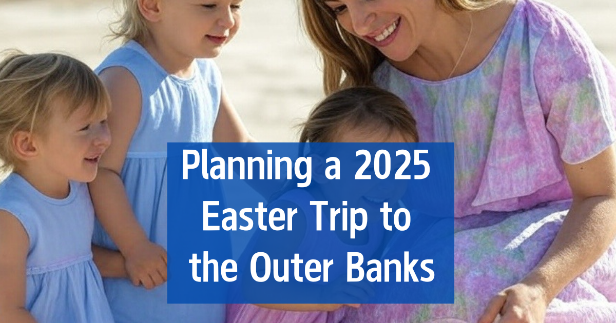 2025 Easter Week on the Outer Banks