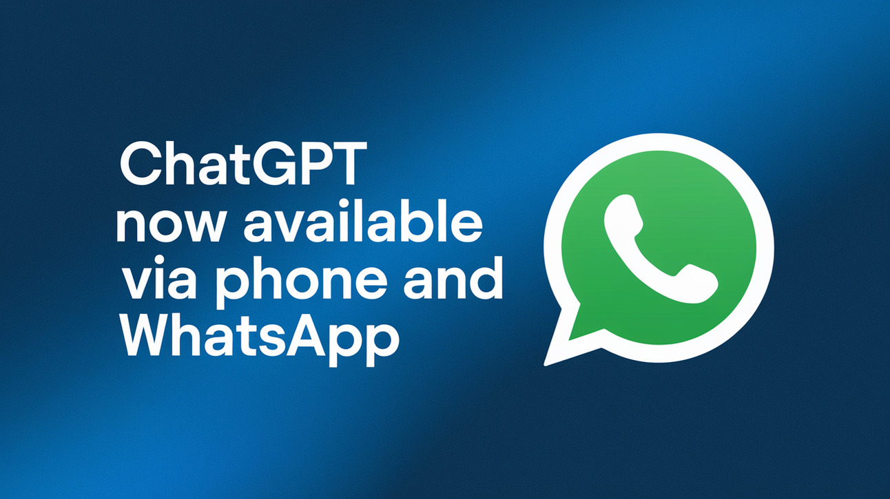 ChatGPT now available via phone and WhatsApp