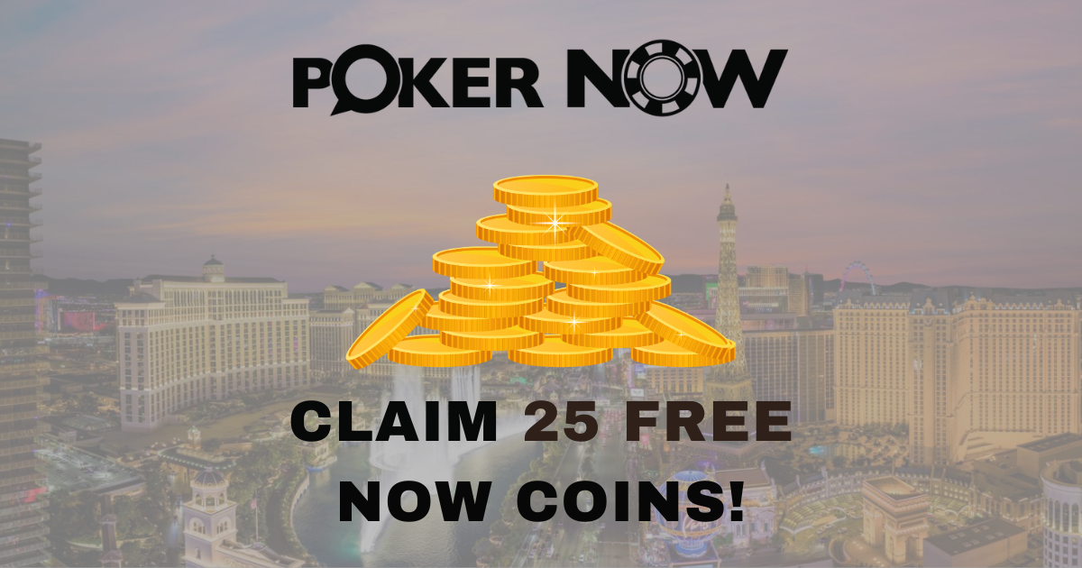 Claim 25 FREE NOW Coins on Poker Now