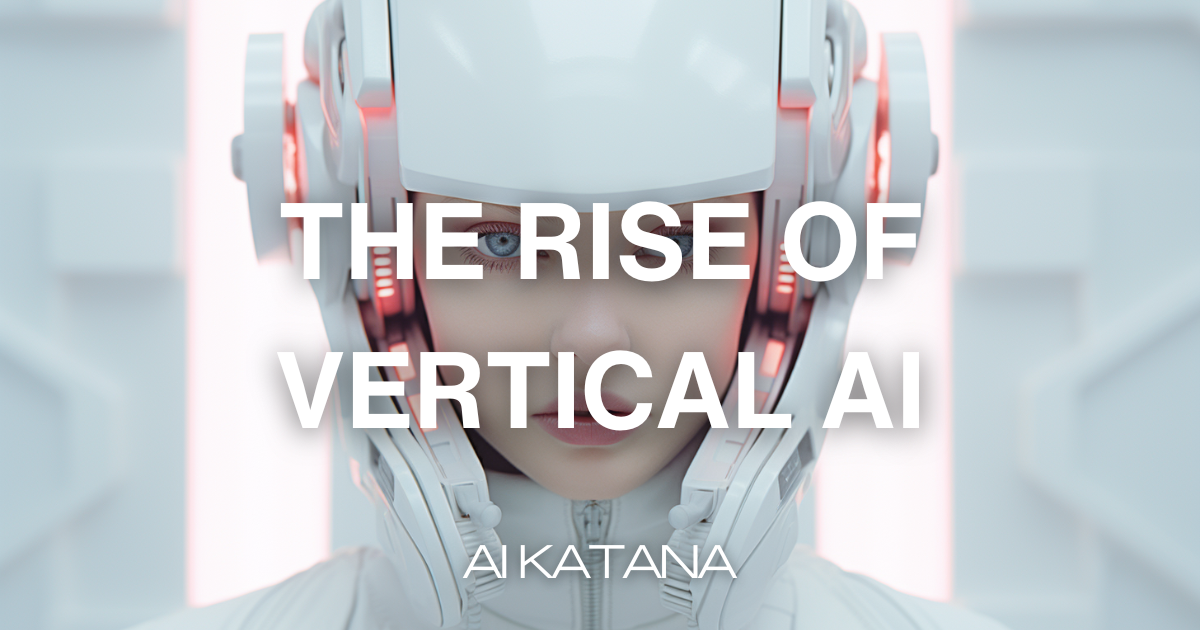 The Rise of Vertical AI