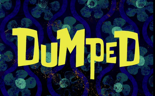 How not to get dumped (literally)