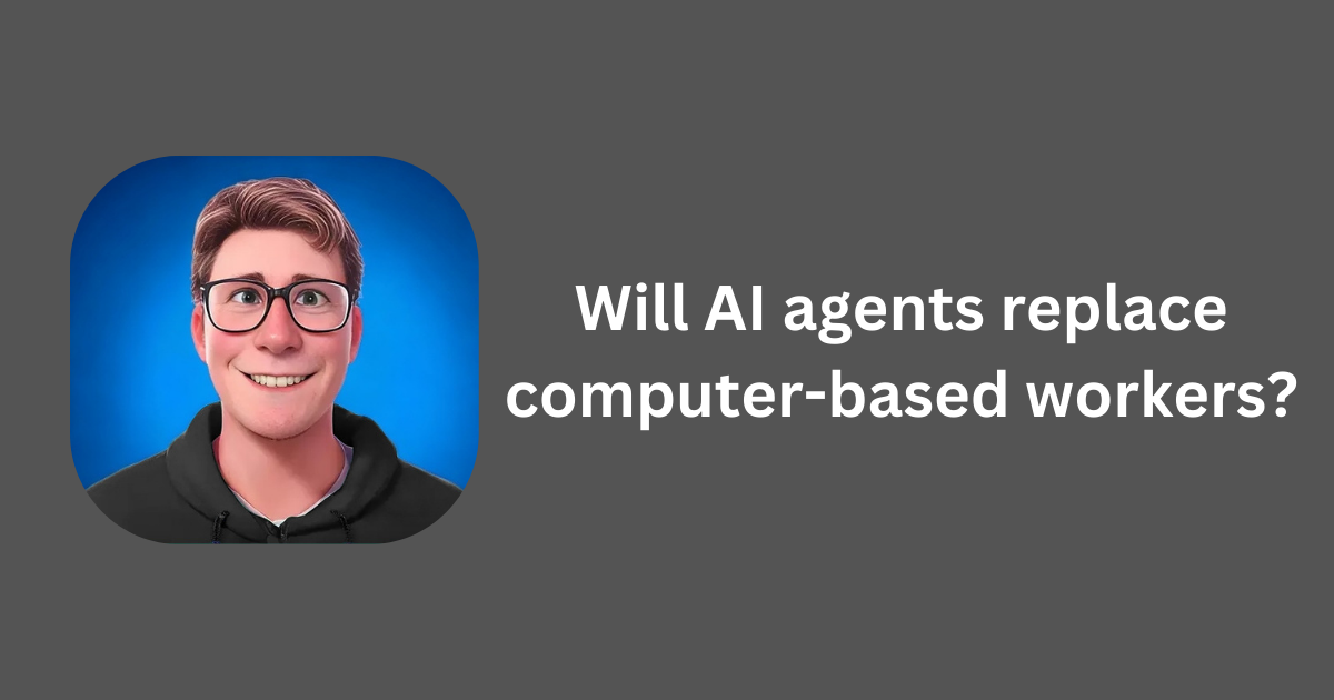 Will AI agents replace computer-based workers?