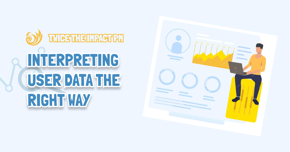 Interpreting User Data the Right Way 🧐