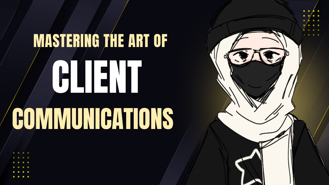 Mastering the Art of Client Communication: From Brief to Bliss