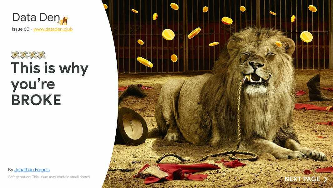 🦁 Data Den: This is why you're broke