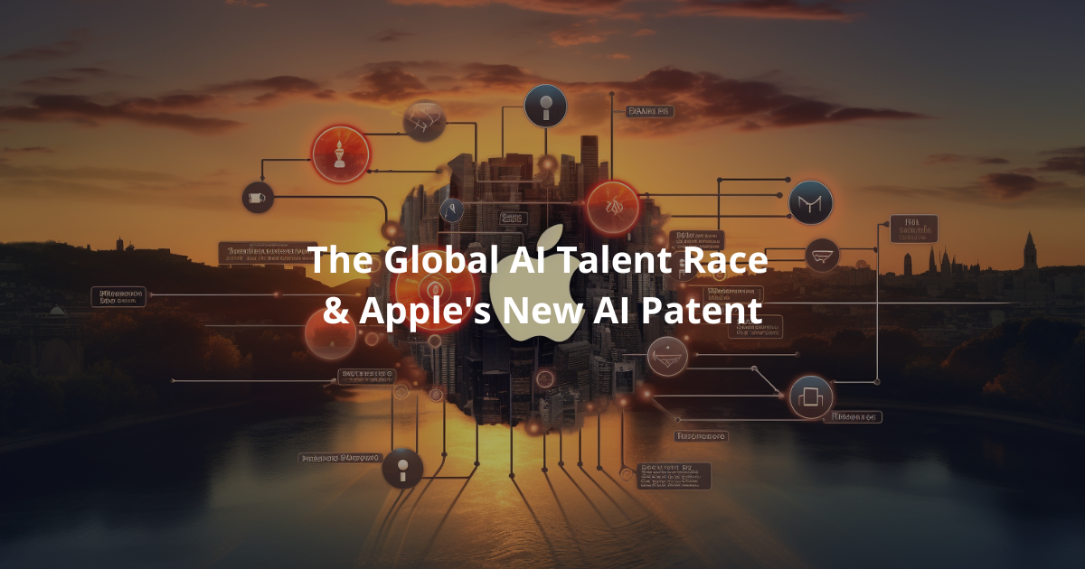 🤖 The Global AI Talent Race & Apple's New AI Patent