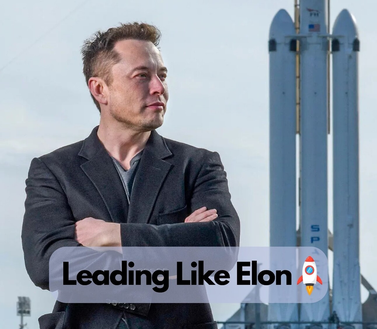 Leading Like Elon: The Principles behind Elon Musk’s Leadership Style