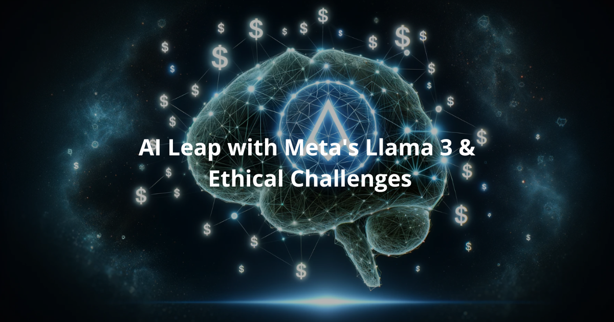 🤖 AI Leap with Meta's Llama 3 and Ethical Challenges