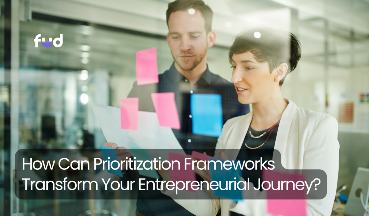 How Can Prioritization Frameworks Transform Your Entrepreneurial Journey?