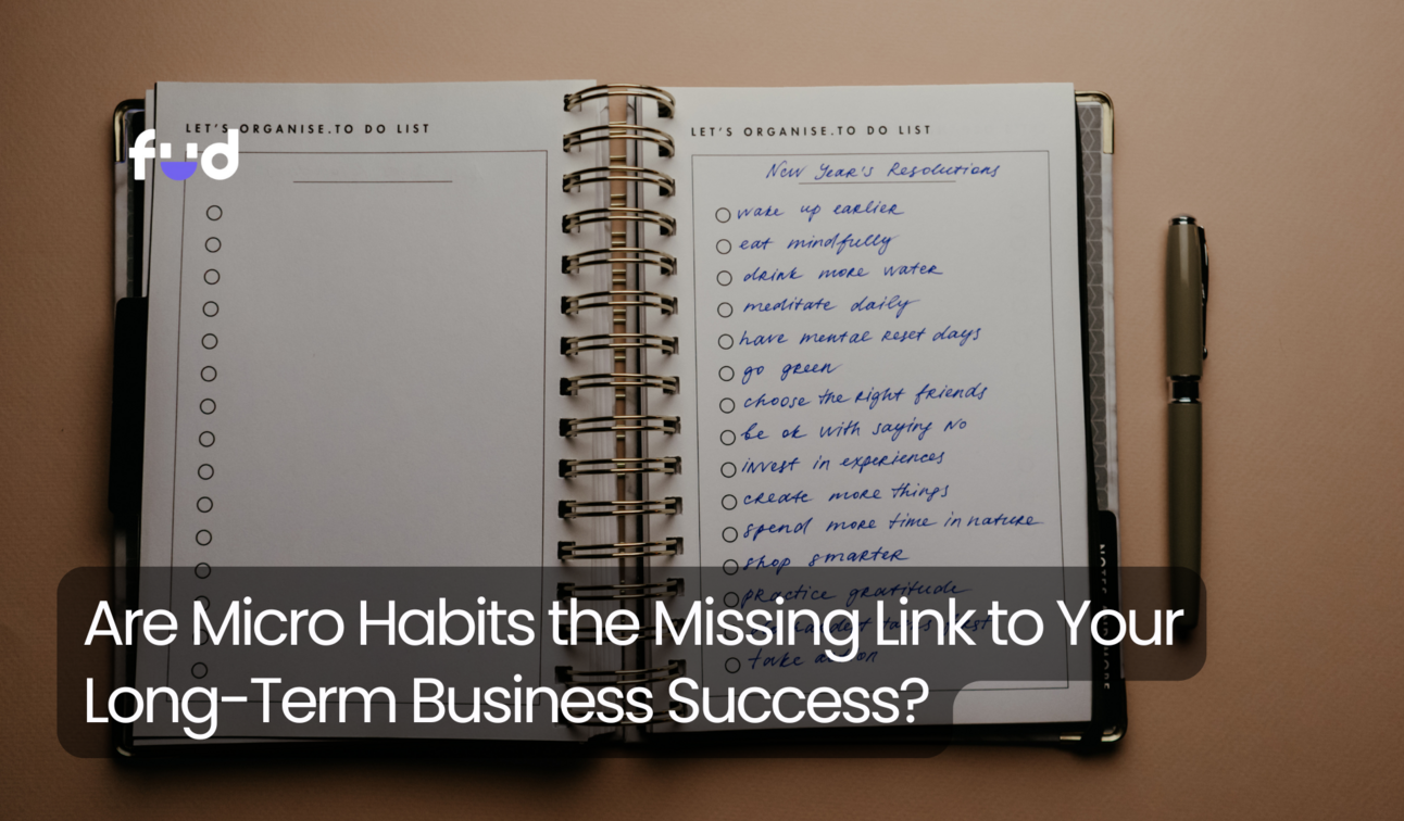 Are Micro Habits the Missing Link to Your Long-Term Business Success?