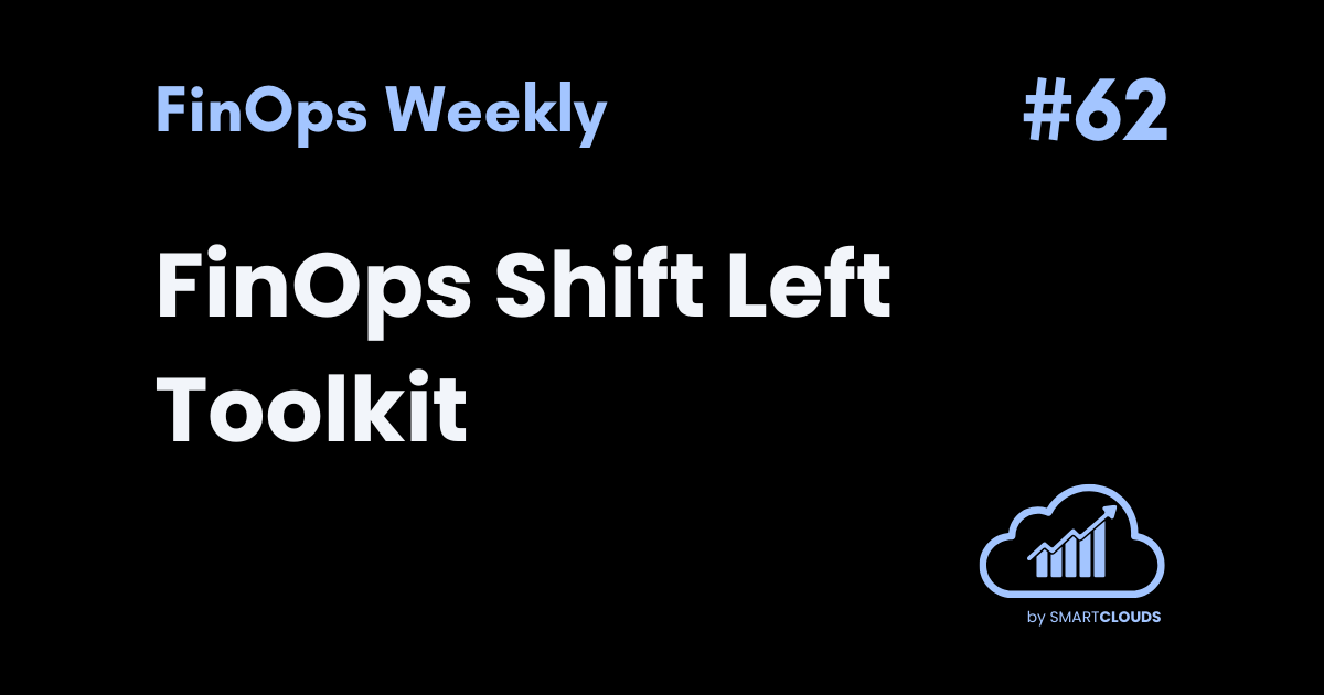 FinOps Shift Left Toolkit: Free Tools for Engineering to Optimize Cloud ...