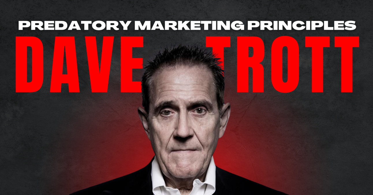 DAVE TROTT: PREDATORY MARKETING PRINCIPLES