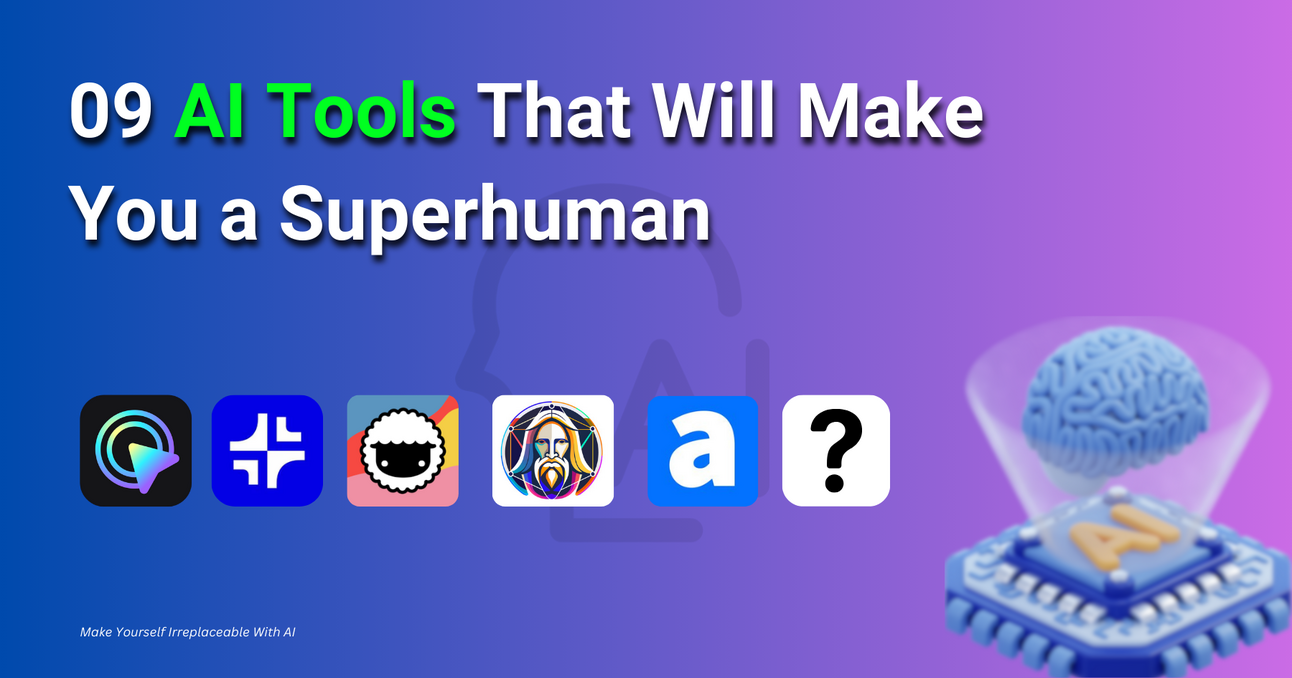 9 AI Tools that will make you a superhuman