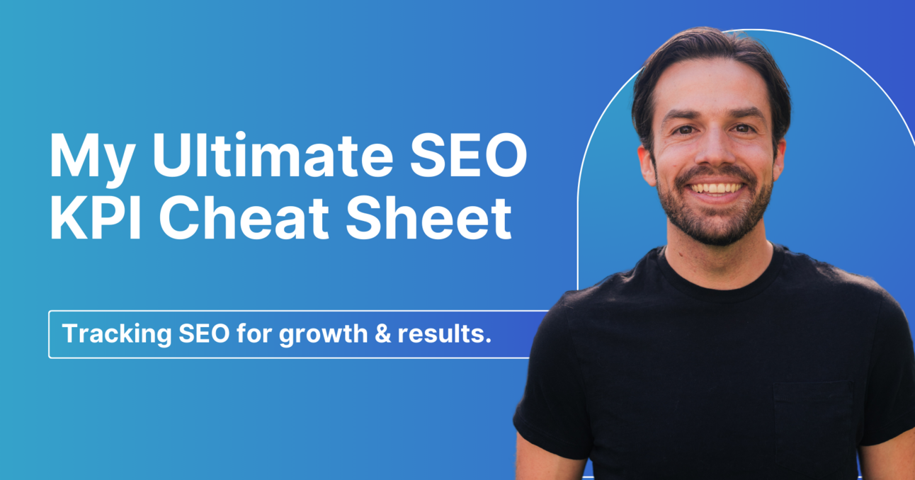 My Ultimate SEO KPI Cheat Sheet - Connor Gillivan
