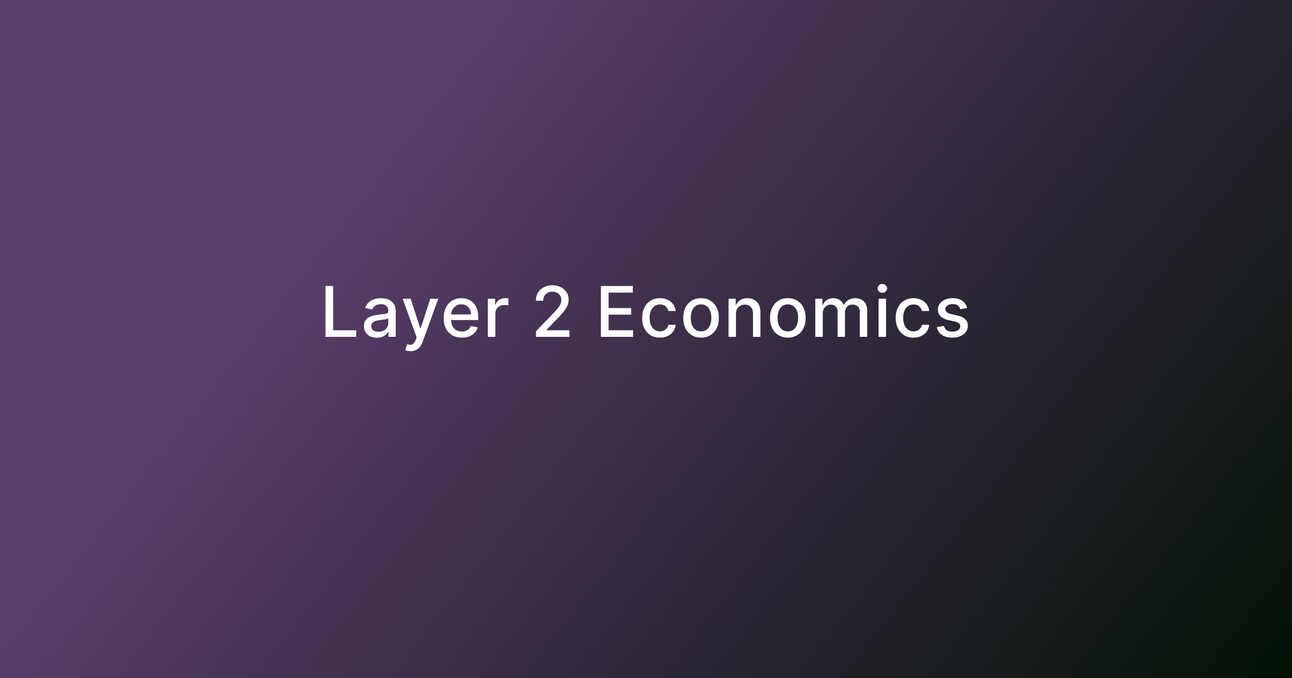 Layer 2 Economics | The DeFi Report