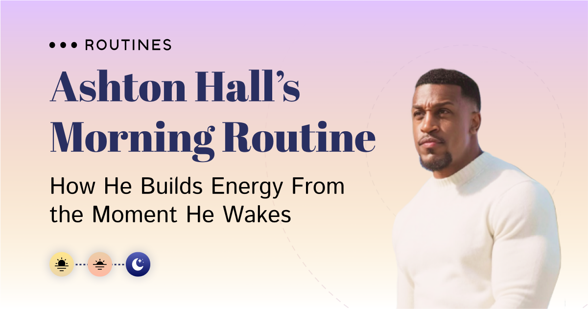 Could Ashton Hall’s Morning Routine Supercharge Your Day?