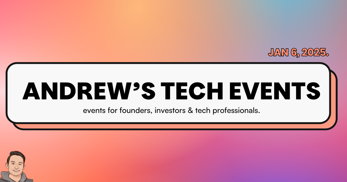 Andrew's Tech Events (Jan 6, 2025)