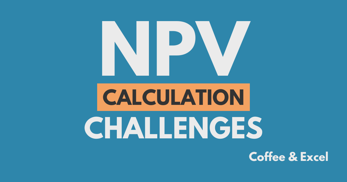 NPV Calculation Challenges: Discover How To Avoid Common Mistakes