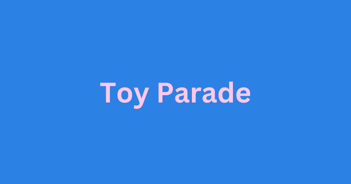 Rolling into Fun: The Toy Parade Edition